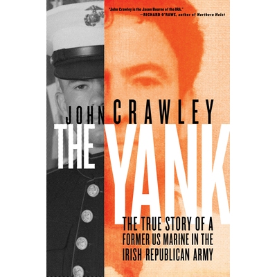 预订 The Yank: The True Story of a Former US Marine in the Irish Republican Army: 9781612199849