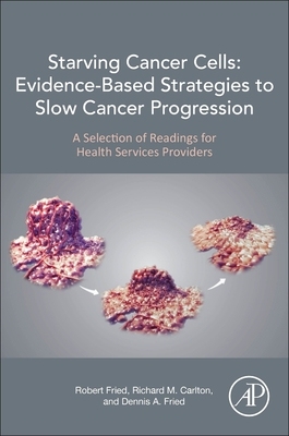 【预订】Starving Cancer Cells: Evidence-Based Strategies to Slow Cancer Progression: A Selection of Readings for H...