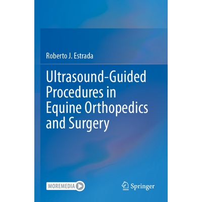 预订 Ultrasound-Guided Procedures in Equine Orthopedics and Surgery 马科动物骨科与外科的超声引导技术应用 9783031175640