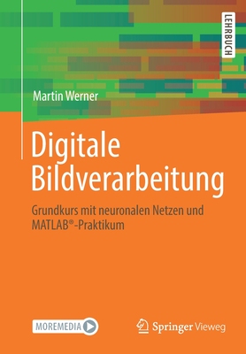 预订 Digitale Bildverarbeitung: Grundkurs Mit Neuronalen Netzen Und Matlab(r)-Praktikum