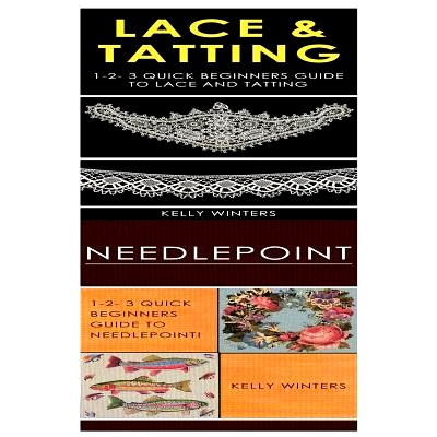 预订 Lace & Tatting & Needlepoint: 1-2-3 Quick Beginners Guide to Lace and Tatting! & 1-2-3 Quick Beginners Guide to Nee