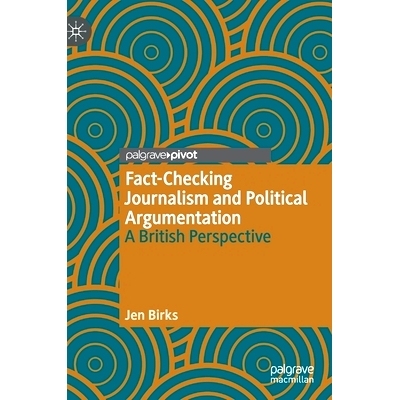 预订 Fact-Checking Journalism and Political Argumentation: A British Perspective 事实检查新闻与政治论证：英国展望: 97830