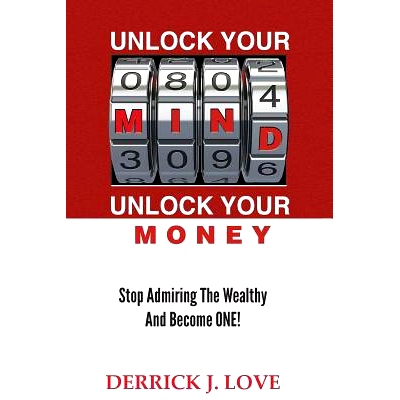 预订 Unlock Your Mind...Unlock Your Money: S* Admiring the Wealthy and Become ONE: 9780989194105