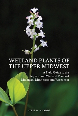 【预订】Wetland Plants of the Upper Midwest: A Field Guide to the Aquatic and Wetland Plants of Michigan, Minnesot...