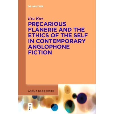 预订 Precarious Flânerie and the Ethics of the Self in Contemporary Anglophone Fiction 当代英语小说中岌岌可危的漫步和自