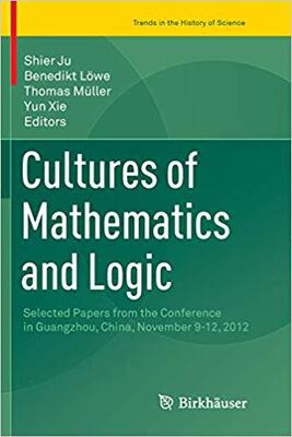 【预售】Cultures of Mathematics and Logic: Selected Papers from the Conference in Guangzhou, China, November 9-12,...