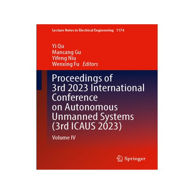 预订 Proceedings of 3rd 2023 International Conference on Autonomous Unmanned Systems (3rd ICAUS 2023)