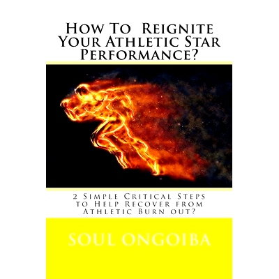 预订 How To Reignite Your Athletic Star Performance?: 2 Simple Critical Steps to Help Recover from Athletic Burn out?: 9