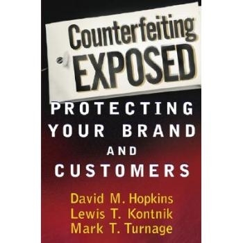 预订 Counterfeiting Exposed: Protecting Your Brand and Customers 暴光伪劣品：如何保护你的品牌与市场份额: 9780471269908