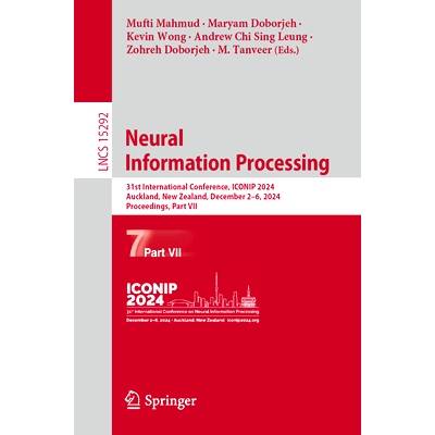 预订 Neural Information Processing: 31st International Conference, ICONIP 2024, Auckland, New Zealand, December 2–6, 20