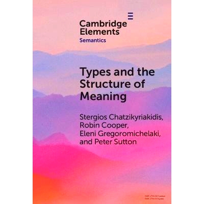 预订 Types and the Structure of Meaning: Issues in Compositional and Lexical Semantics 意义的类型和结构：组合语义学和词