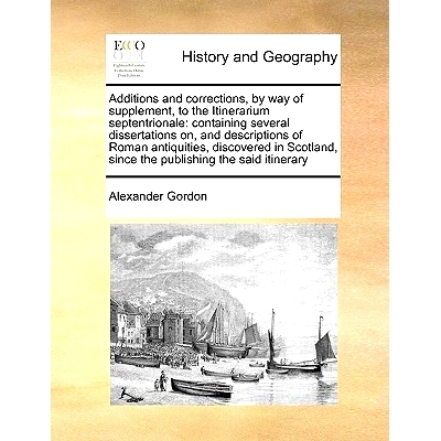 预订 Additions and Corrections, by Way of Supplement, to the Itinerarium Septentrionale: Containing Several Dissertation
