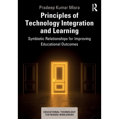 预订 Principles of Technology Integration and Learning: Symbiotic Relationships for Improving Educational Outcomes 技术