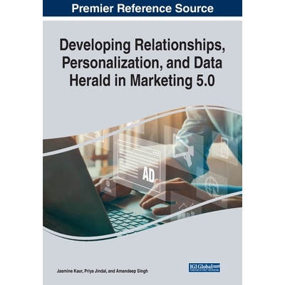 预订 Developing Relationships, Personalization, and Data Herald in Marketing 5.0 营销5.0中的关系发展、个性化和数据先驱:
