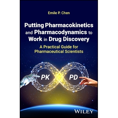 预订 Putting Pharmacokinetics and Pharmacodynamics to Work in Drug Discovery: A Practical Guide for Pharmaceutical Scien