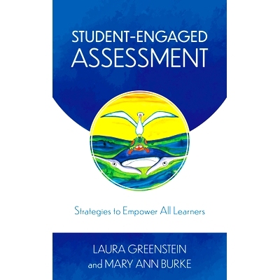 预订 Student-Engaged Assessment: Strategies to Empower All Learners 学生参与的评估：赋予所有学习者权力的策略: 9781475857