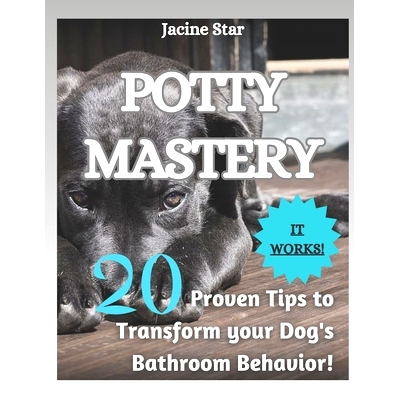 预订 Potty Mastery: 20 Proven Tips to Transform your Dog’s Bathroom Behavior!: 9798856167466