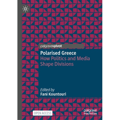 预订 Polarised Greece: How Politics and Media Shape Divisions 极化希腊：政治与媒体如何塑造分裂: 9783032152022