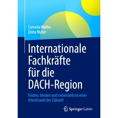 预订 Internationale Fachkräfte für die DACH-Region: Finden, binden und entwickeln in einer Arbeitswelt der Zukunft: 97