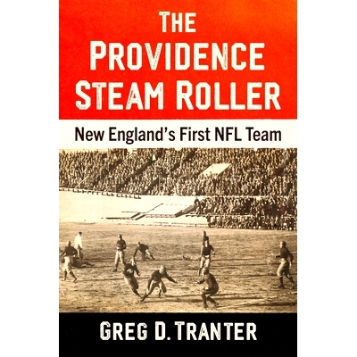 预订 The Providence Steam Roller: New England’s First NFL Team: New England’s First NFL Team 普罗维登斯压路机队：新英