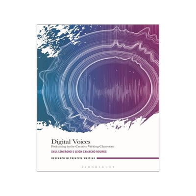 [预订]Digital Voices: Podcasting in the Creative Writing Classroom 9781350253360