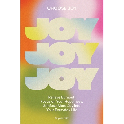 预订 Choose Joy: Relieve Burnout, Focus on Your Happiness, and Infuse More Joy Into Your Everydaylife: 9781950968770