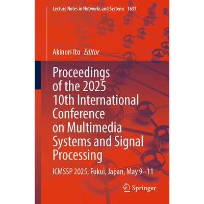 预订 Proceedings of the 2025 10th International Conference on Multimedia Systems and Signal Processing ICMSSP 2025, Fuku