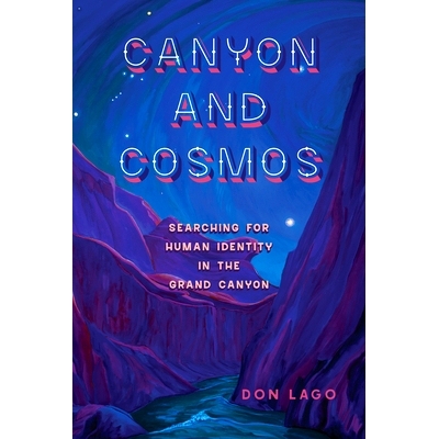 预订 Canyon and Cosmos: Searching for Human Identity in the Grand Canyon: 9781647791957