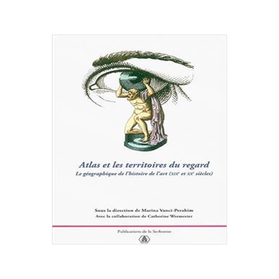 [预订]Atlas et les territoires du regard : le géographique de l’histoire de l’art (XIXe-XXe siècles) 9782859445522