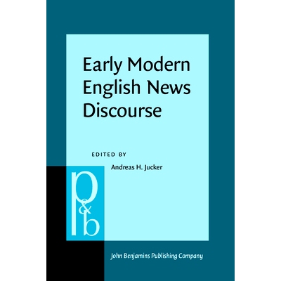 预订 Early Modern English News Discourse: Newspapers, Pamphlets and Scientific News Discourse 早期现代英语的新闻话语:报
