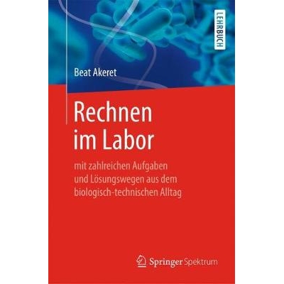 预订 Rechnen im Labor mit zahlreichen Aufgaben und Lösungswegen aus dem biologisch-technischen Alltag Akeret，实验室的