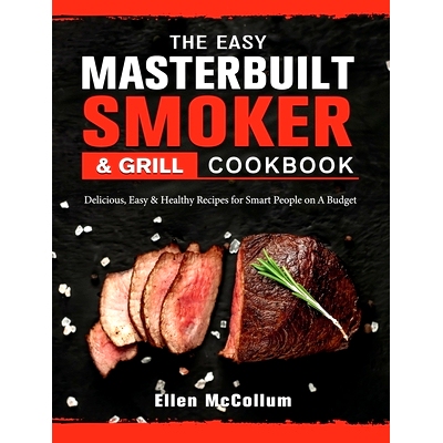 预订 The Easy Masterbuilt Grill & Smoker Cookbook: Delicious, Easy & Healthy Recipes for Smart People on A Budget
