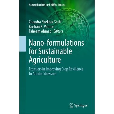 预订 Nano-formulations for Sustainable Agriculture Frontiers in Improving Crop Resilience to Abiotic Stressors 用于可持