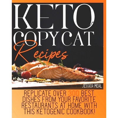 预订 Keto Copycat Recipes: Replicate Over 300 Best Dishes From Your Favorite Restaurants At Home With This Ketogenic Coo