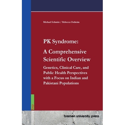 预订 PK Syndrome: A Comprehensive Scientific Overview: Genetics, Clinical Care, and Public Health Perspectives with a Fo