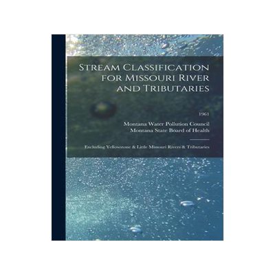 [预订]Stream Classification for Missouri River and Tributaries: Excluding Yellowstone & Little Missouri Ri 9781014527622