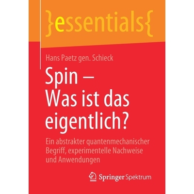 预订 Spin - Was Ist Das Eigentlich?: Ein Abstrakter Quantenmechanischer Begriff, Experimentelle Nachweise Und Anwendunge