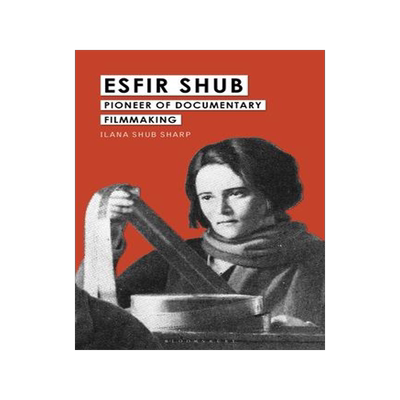 [预订]Esfir Shub: Pioneer of Documentary Filmmaking 9781501376481