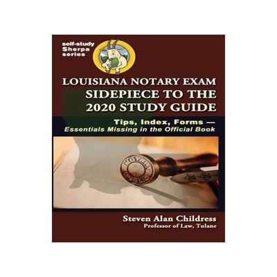 [预订]Louisiana Notary Exam Sidepiece to the 2020 Study Guide: Tips, Index, Forms-Essentials Missing in th 9781610274074