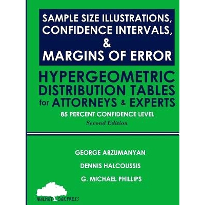 预订 Sample Size Illustrations, Confidence Intervals, & Margins of Error: Hypergeometric Distribution Tables for Attorne