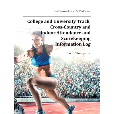 预订 College and University Track, Cross-Country and Indoor Attendance and Scorekeeping Information Log: Dual Seasonal C