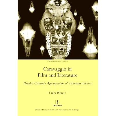 预订 Caravaggio in Film and Literature: Popular Culture’s Appropriation of a Baroque Genius 电影和文学中的卡拉瓦乔的：