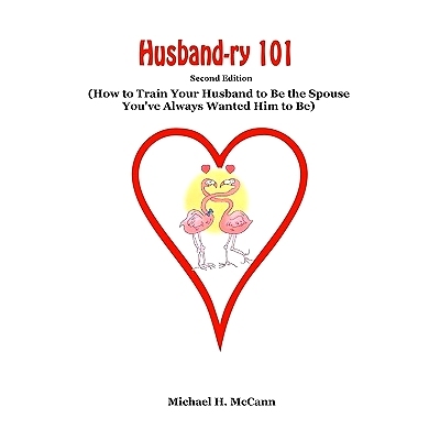 预订 Husband-ry 101: How To Train Your Husband To Be The Spouse You’ve Always Wanted Him To Be: 9781438277158