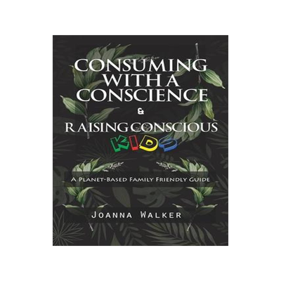 [预订]Consuming With a Conscience and Raising Conscious Kids ( 