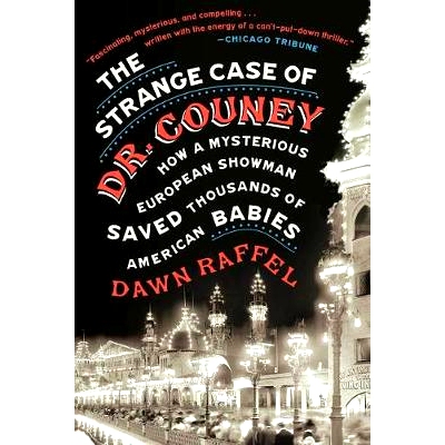 预订 The Strange Case of Dr. Couney: How a Mysterious European Showman Saved Thousands of American Babies 库尼博士的奇怪