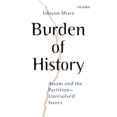 预订 Burden of History: Assam and the Partition--Unresolved Issues 历史的负担：阿萨姆邦与分区: 9780199478361