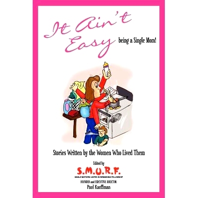 预订 It Ain’t Easy!: Heartfelt Stories Of Single Moms And Their Children!: 9781441493088