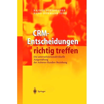 预订 CRM-Entscheidungen richtig treffen: Die unternehmensindividuelle Ausgestaltung der Anbieter-Kunden-Beziehung: 97836