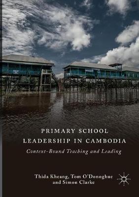 【预订】Primary School Leadership in Cambodia: Context-Bound Teaching and Leading