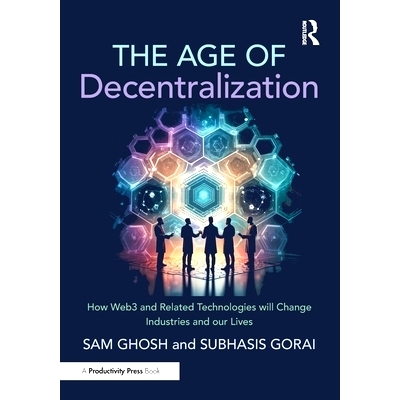 预订 The Age of Decentralization: How Web3 and Related Technologies will change Industries and our Lives 去*化时代：W